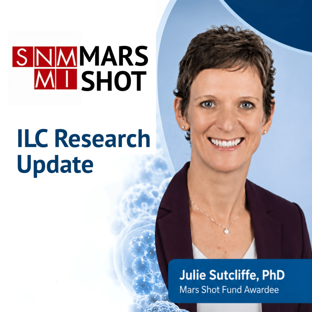 ILC Research Update from SNMMI Mars Shot Awardee Dr. Julie Sutcliffe ...